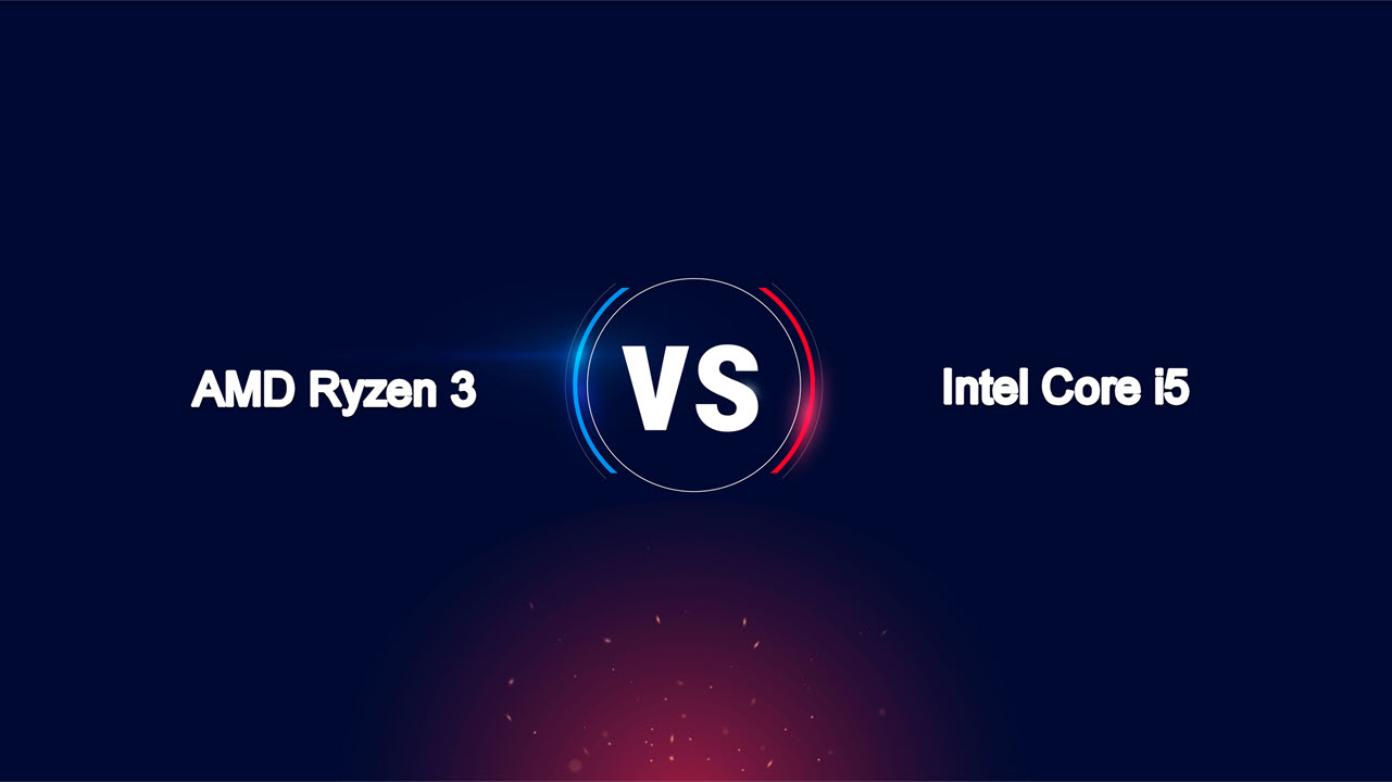 AMD Ryzen 3 Vs Intel Core I5 Which One Is Better AMD Ryzen 3 Vs Intel Core I5 Which One Is Better